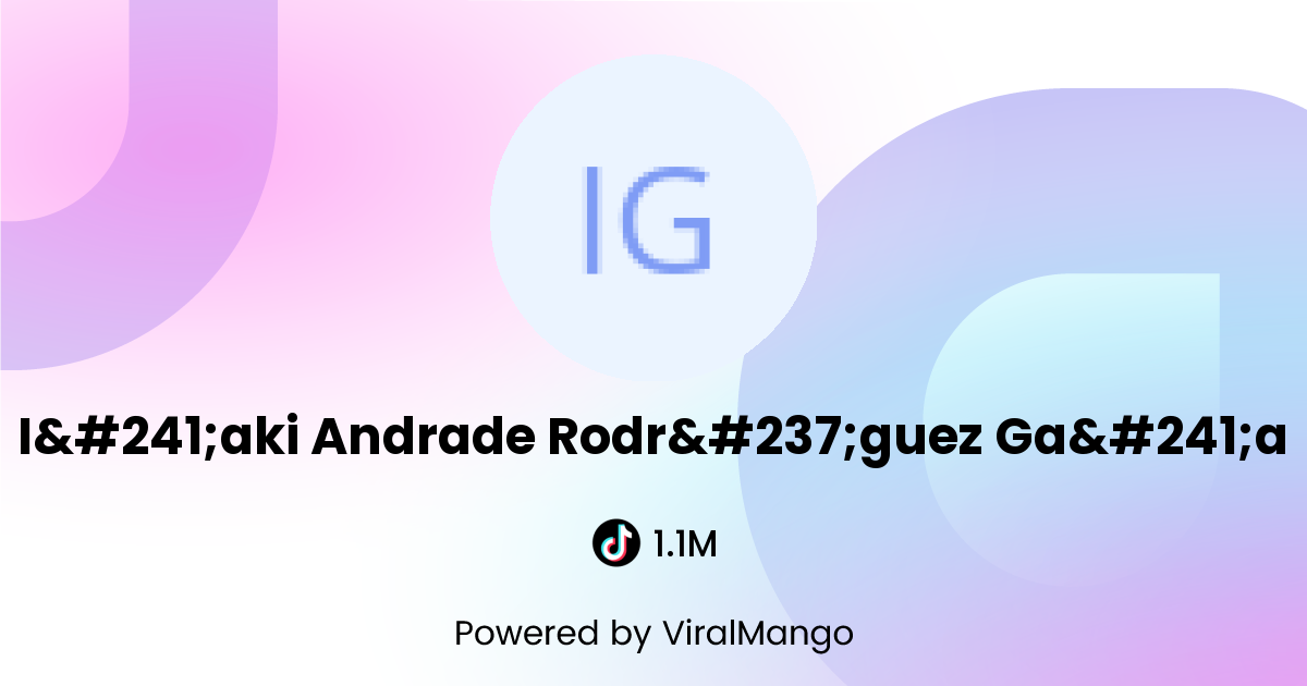 Iñaki Andrade Rodríguez Gaña Instagram and TikTok Influencer Media Kit ...